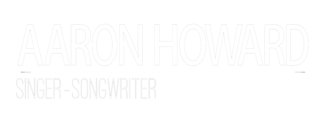 Aaron Howard – Singer – Songwriter, Official Website